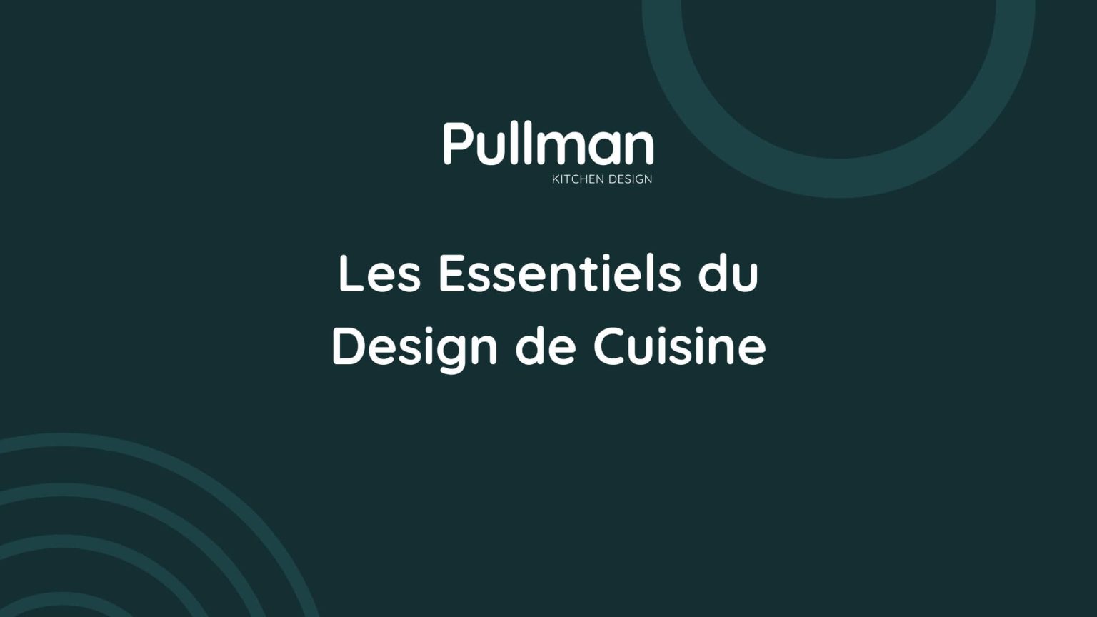 Les Essentiels du Design de Cuisine - Pullman Design